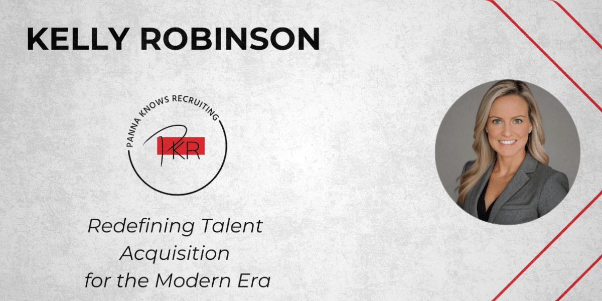 Kelly Robinson's Next Level Recruiting™: Redefining Talent